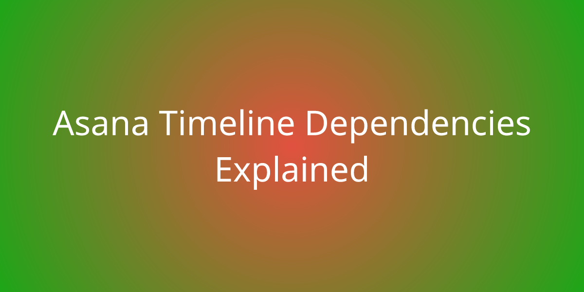 Asana Timeline Dependencies Explained | Business Management | My Bites