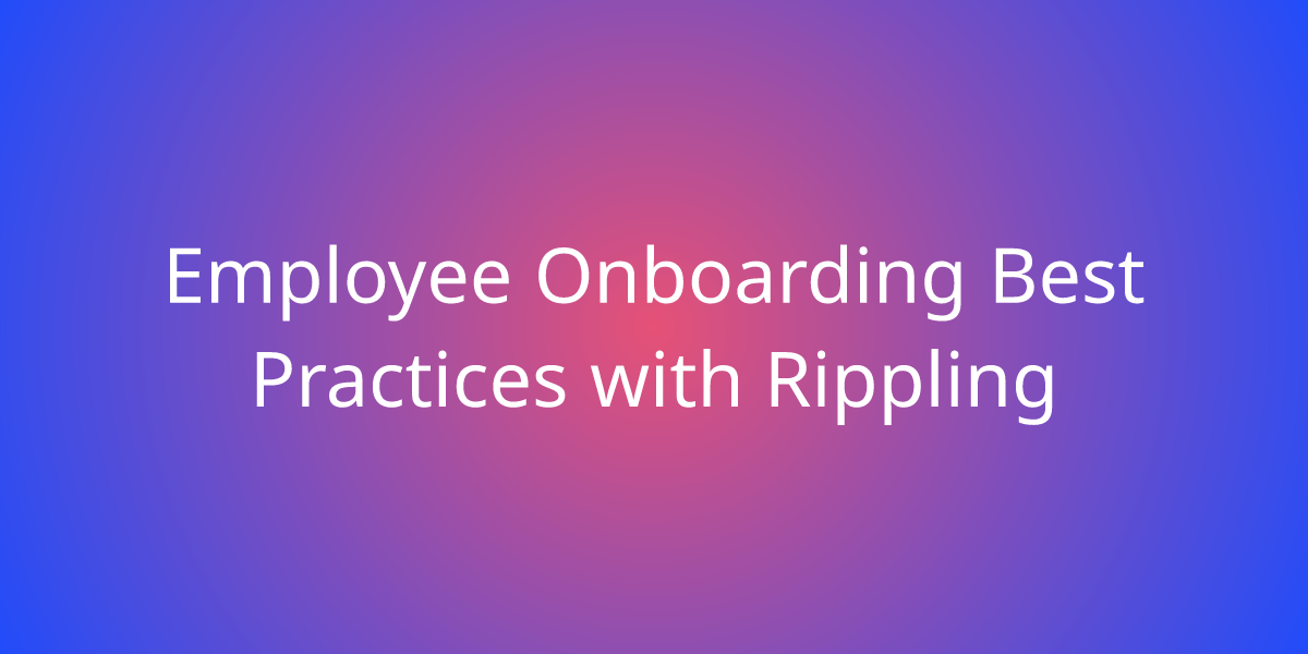 Employee Onboarding Best Practices with Rippling | Human Resources | My ...